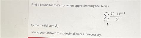 Solved Find A Bound For The Error When Approximating The