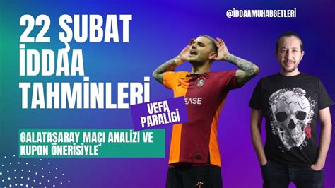 22 ŞUBAT İDDAA TAHMİNLERİ iddaatahminleri analiz galatasaray YouTube