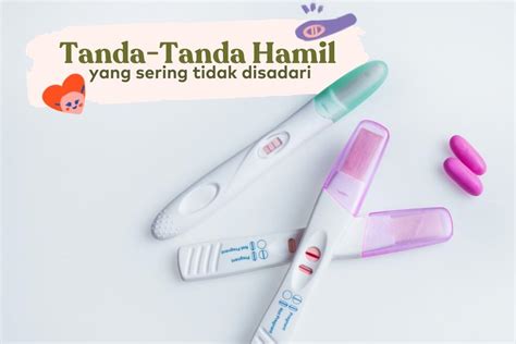 10 Tanda Tanda Awal Kehamilan Yang Sering Tidak Disadari