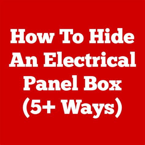 How To Hide An Electrical Panel Box Ways