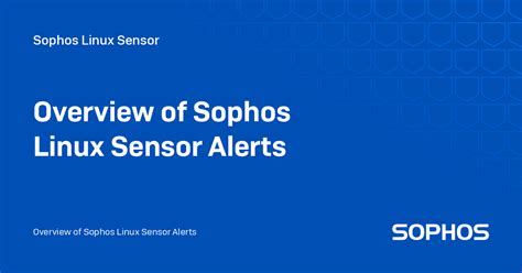 overview of sophos linux sensor alerts sophos linux sensor