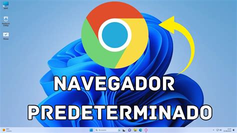 Cómo poner Google Chrome como navegador predeterminado en Windows 11