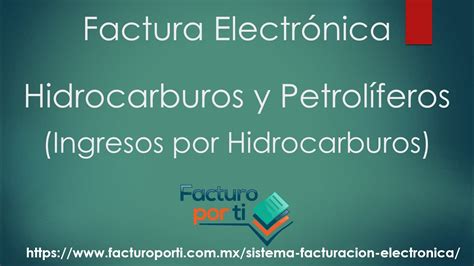Como Hacer Factura O Carta Porte De Hidrocarburos Y Petrolíferos Paso A