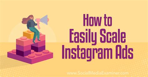 How To Easily Scale Instagram Ads Social Media Examiner