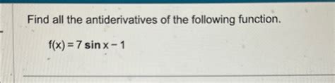 Solved Find All The Antiderivatives Of The Following Chegg