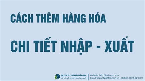 Cách Thêm Sửa Xóa Hàng Hóa Cho Các Chi Tiết Phiếu Nhập Xuất