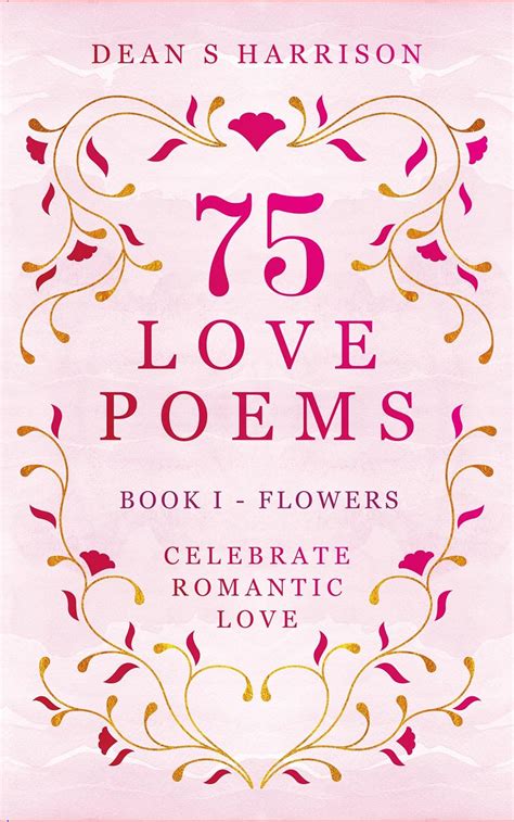 75 Love Poems Book 1 Flowers Celebrate Romantic Love Ebook