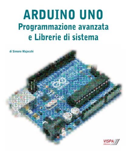 Arduino Uno Programmazione Avanzata E Libreria Di Sistema Iprog