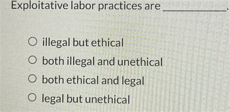 Solved Exploitative Labor Practices Areillegal But