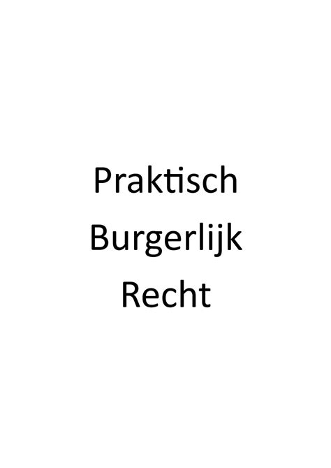 Samenvatting Burgerlijk Recht Praktisch Burgerlijk Recht Inhoud Deel