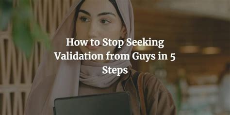 How To Stop Seeking Validation From Guys In 5 Simple Steps