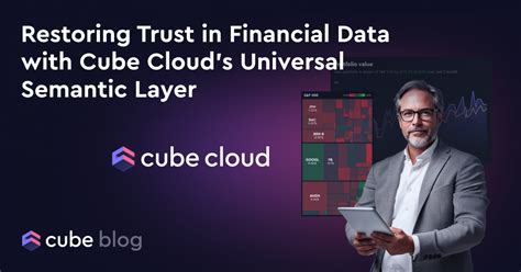 Restoring Trust In Financial Data With Cube Clouds Universal Semantic Layer Cube Blog
