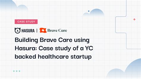 Building Yc Backed Brave Care Using Hasura A Case Study