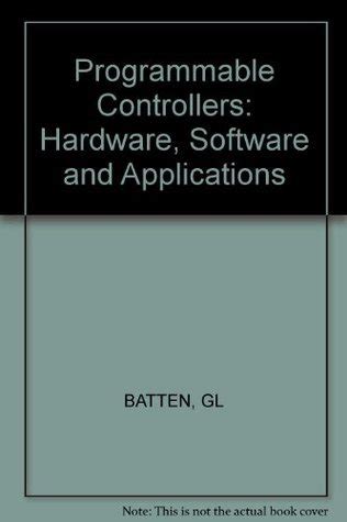Programmable Controllers Hardware Software And Applications By