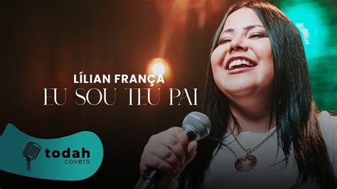 Lílian França Eu Sou Teu Pai Cover Valesca Mayssa YouTube