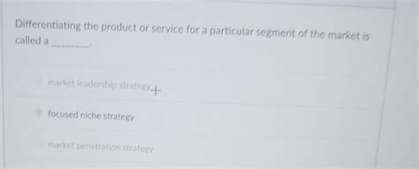 Solved Differentiating The Product Or Service For A Chegg