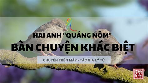 Hai Anh Quảng Nôm Bàn Về Khác Biệt Lý Tứ