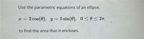 Solved Use The Parametric Equations Of An Ellipse Chegg