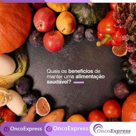 Quais Os Benefícios De Manter Uma Alimentação Saudável Oncoexpress