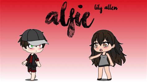 Alfie By Lily Allen Gacha Music Video Youtube