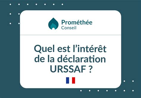 Quel est lintérêt de la déclaration URSSAF Prométhée Conseil