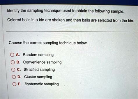 Solved Identify The Sampling Technique Used To Obtain The Following Sample Colored Balls In A