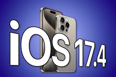 Ios 17 4 Release Just Days Away With These Major New Features And Fixes