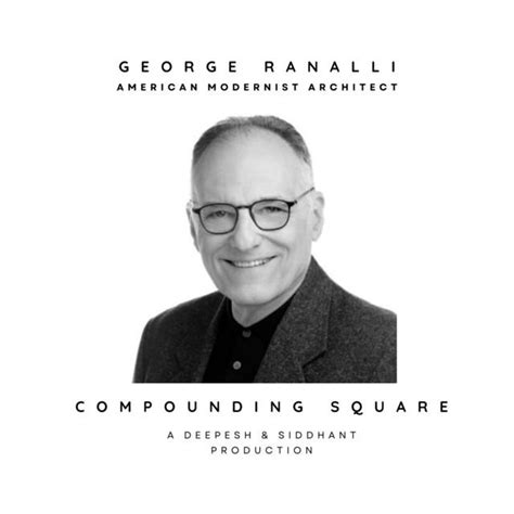16 George Ranalli American Modernist Architect Sharing His Journey George Ranalli
