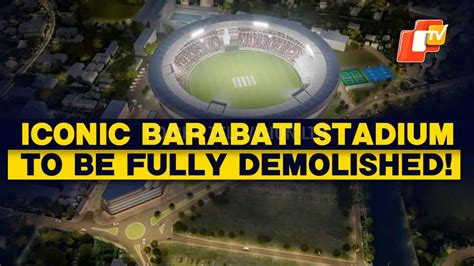 Cuttacks Iconic Barabati Stadium To Be Demolished And Redeveloped Into