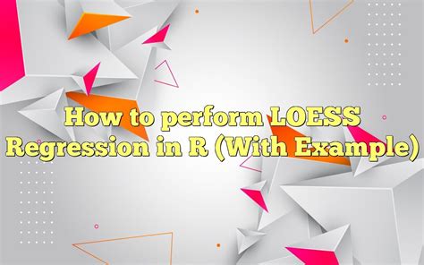 How To Perform Loess Regression In R With Example