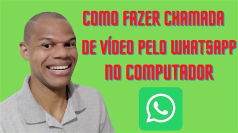 Como Fazer Chamada De Vídeo Pelo Whatsapp No Computadorwhatsapp Web