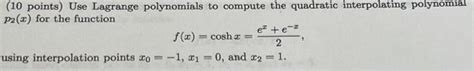 Solved Use Lagrange Polynomials To Compute The Quadratic