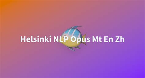 Helsinki NLP Opus Mt En Zh A Hugging Face Space By Smart Water