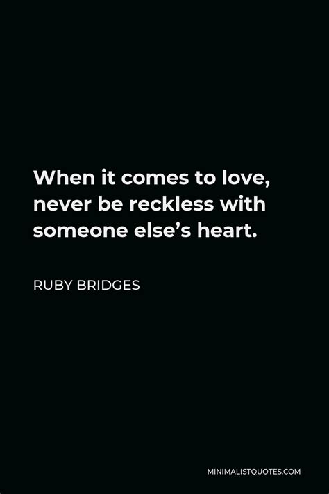 Ruby Bridges Quote When It Comes To Love Never Be Reckless With