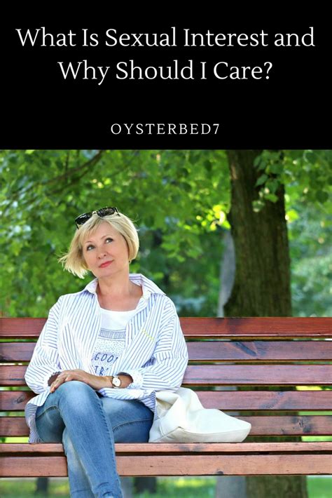 What Is Sexual Interest Why Should I Care • Bonnys Oysterbed7