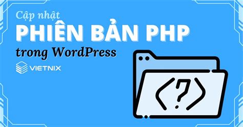 Hướng dẫn cập nhật phiên bản PHP trong WordPress đúng cách