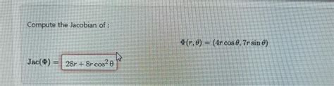 solved compute the jacobian of Φ r θ 4rcosθ 7rsinθ