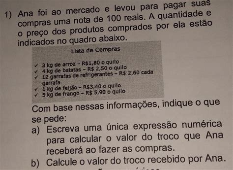 1 ana foi ao mercado e levou para pagar suas compras uma nota de 100