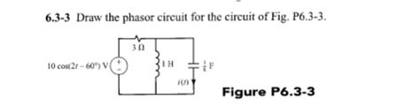 6 3 3 Draw The Phasor Circuit For The Circuit Of Fig Chegg