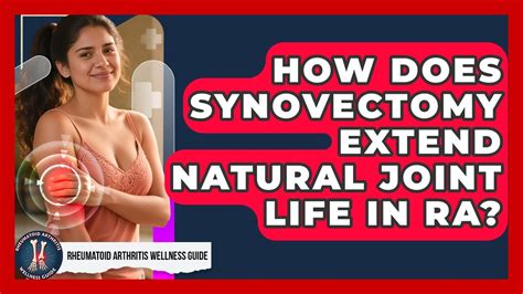 How Does Synovectomy Extend Natural Joint Life In Ra Rheumatoid