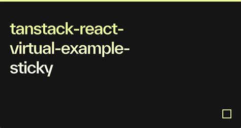 Tanstackreact Virtual Examples Codesandbox
