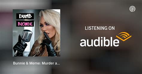 Bunnie And Meme Murder And Mommy Issues Dumb Blonde Podcasts On