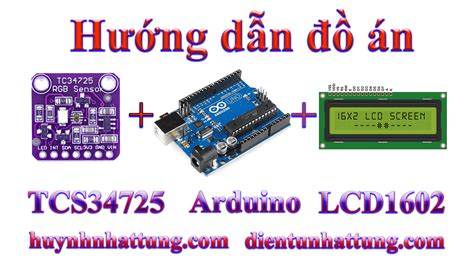 Tcs34725 Giao Tiếp Arduino Nhận Biết Màu Rgb Lcd1602 Arduino
