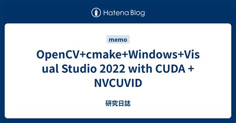 OpenCV cmake Windows Visual Studio with CUDA NVCUVID 研究日誌
