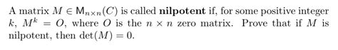 Solved A Matrix Minmn×nc ﻿is Called Nilpotent If ﻿for