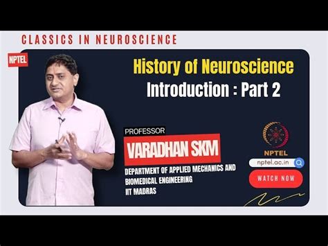 Free Video History Of Neuroscience Introduction Part 2 From Nptel Noc Iitm Class Central