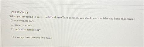 Solved Question 12when You Are Trying To Answer A Difficult