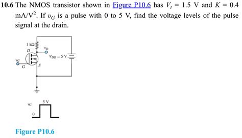 106 The Nmos Transistor Shown In Figure P106 Has Vt 15 V And K