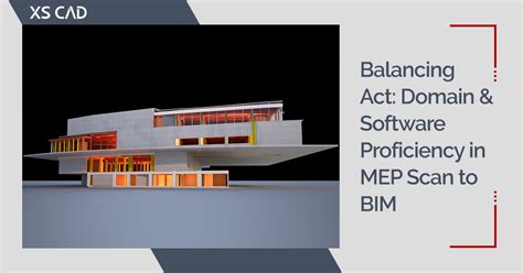 Balancing Act Domain And Software Proficiency In Mep Scan To Bim