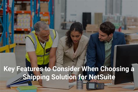 Key Features To Consider When Choosing A Shipping Solution For Netsuite